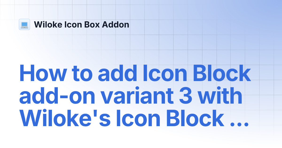 How to add Icon Block add-on variant 3 with Wiloke's Icon Block Addon ...